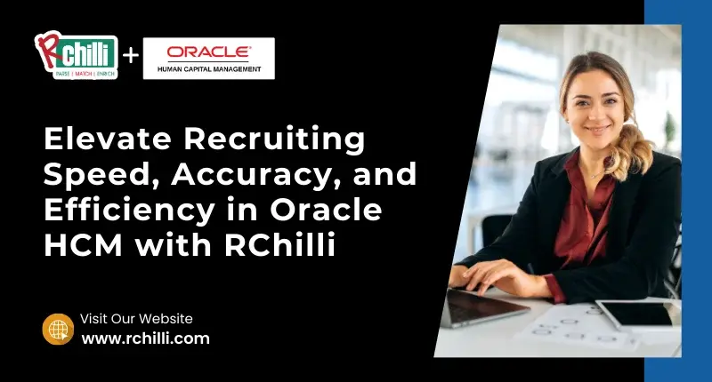 Elevate Recruiting Speed, Accuracy, and Efficiency in Oracle HCM with RChilli